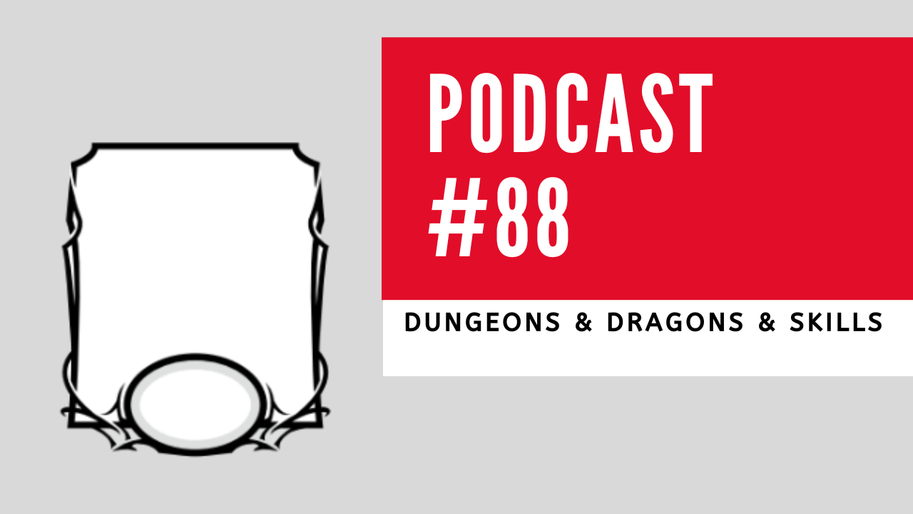 Podcast 88 – Dungeons & Dragons & Skills | The Psychology of Games